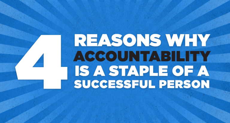 4 Reasons Why Accountability is a Staple of a Successful Person