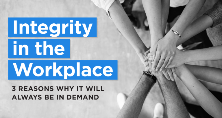The 3 Reasons Why Integrity in the Workplace will Always be in Demand ...