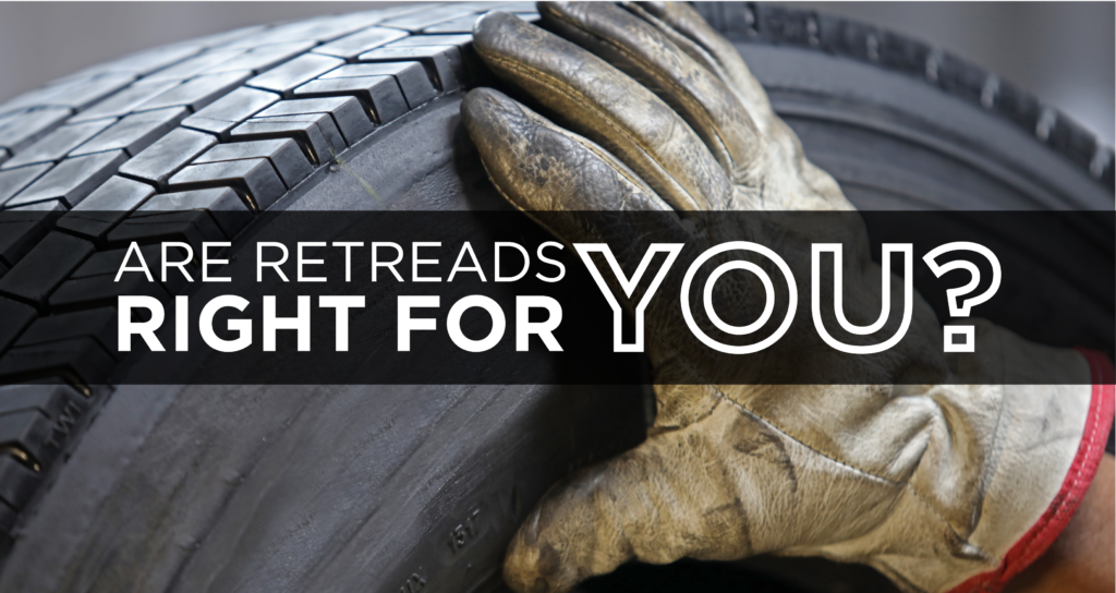 Are Retreads Right for You?